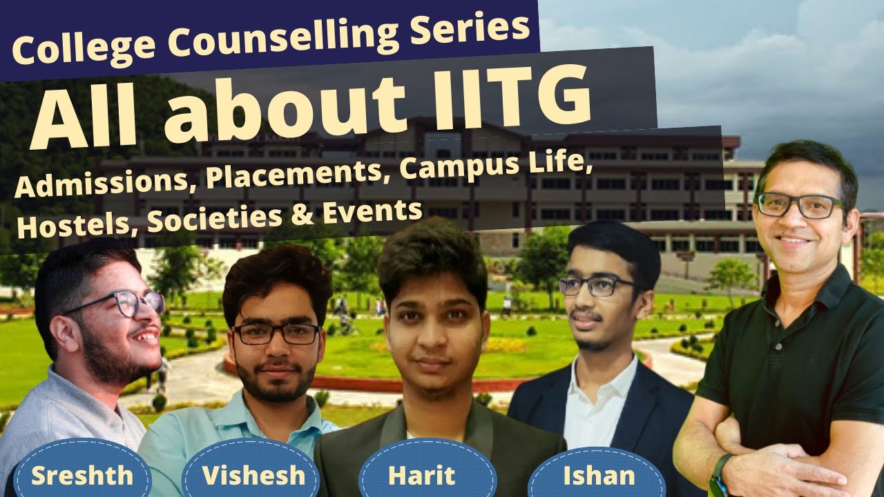 All about IITG | Admissions, Cut offs, College life, Academics ...