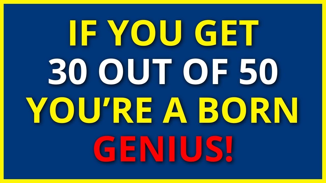 IF YOU GET 30 OUT OF 50, YOU'RE A BORN GENIUS! | GENERAL KNOWLEDGE ...