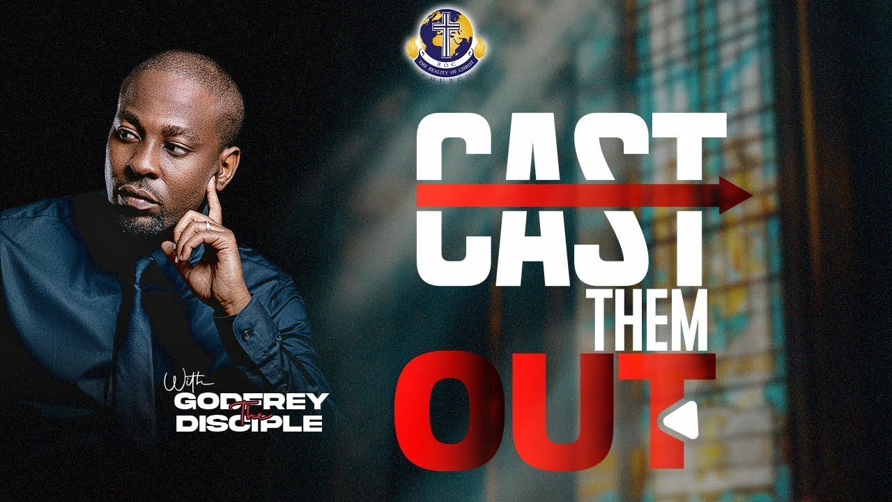 SUNDAY SERVICE : | CAST THEM OUT | - GODFREY_THEDISCIPLE - YouTube