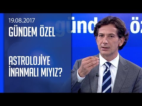 Yıldızlar karakterimizi ve gündelik hayatımızı etkiliyor mu? - Gündem Özel 19.08.2017 Cumartesi