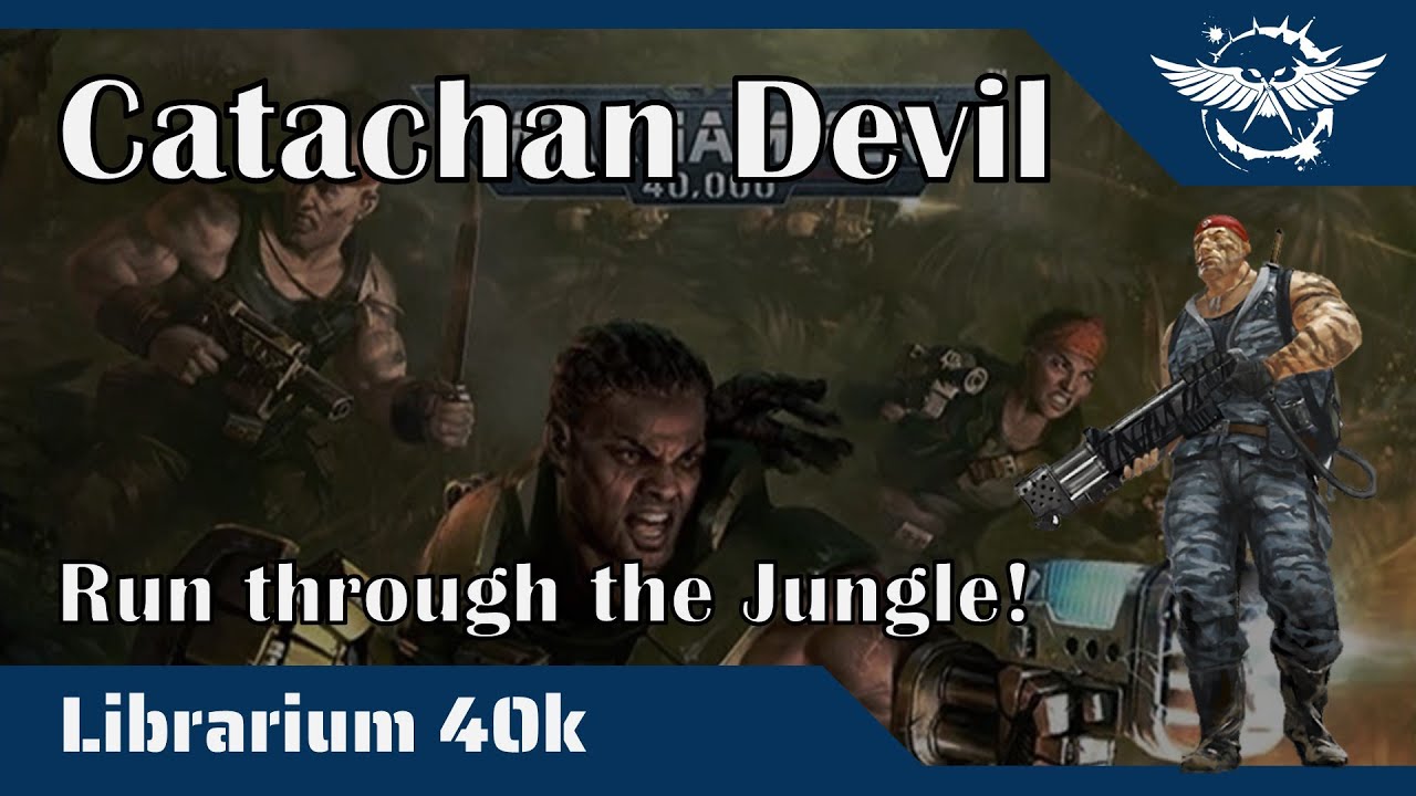 Librarium 40k: Catachan Devil - YouTube