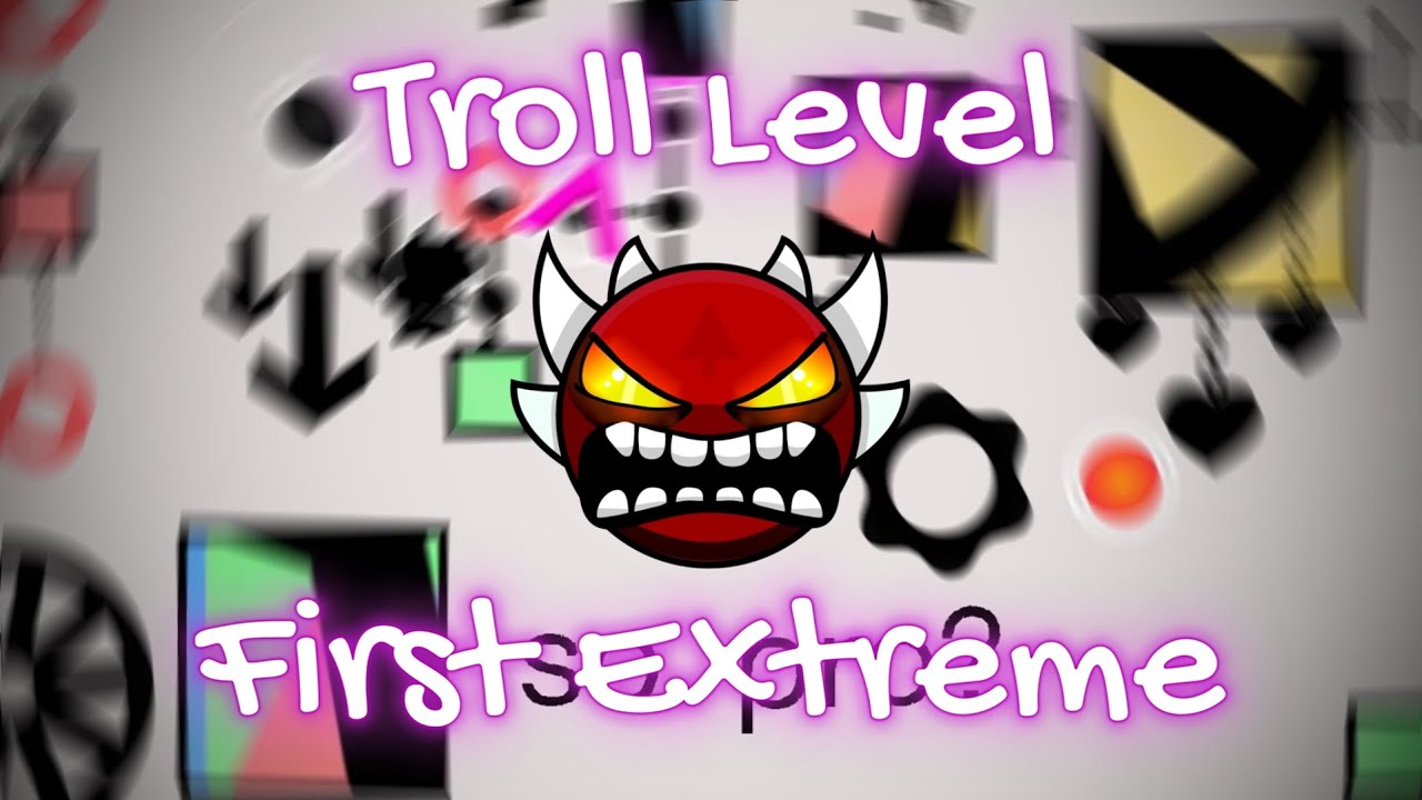 (FIRST EXTREME DEMON) ''Troll Level'' 100% - YouTube
