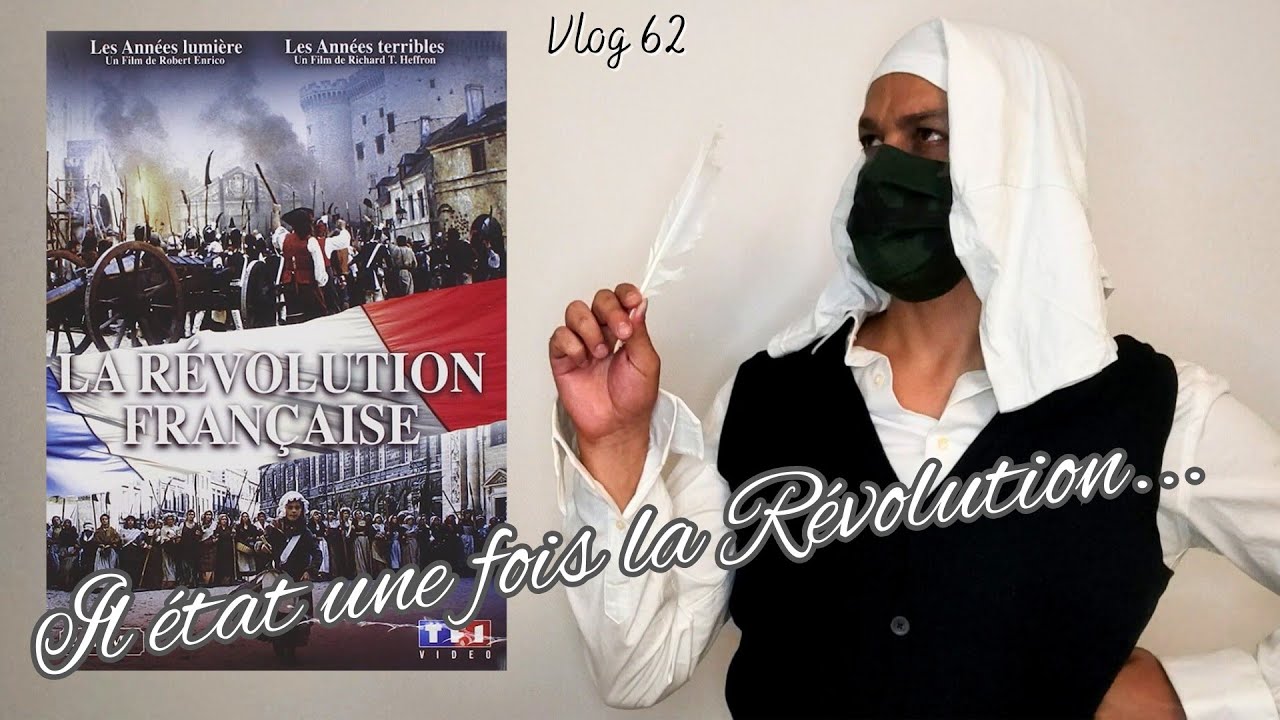 La Révolution Française : "Il était une fois la Révolution !" # ...