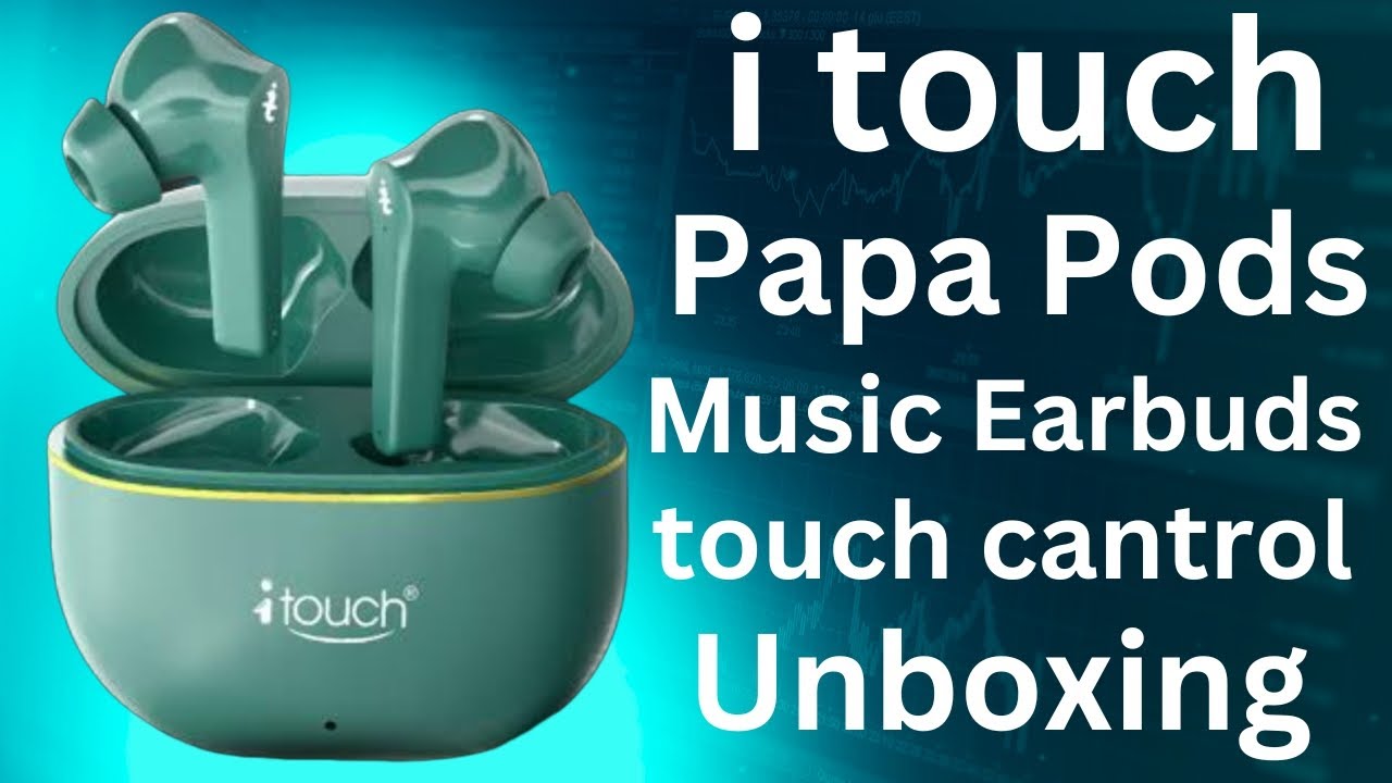itouch Papa Pods Music Earbuds touch cantrol Unboxing - YouTube