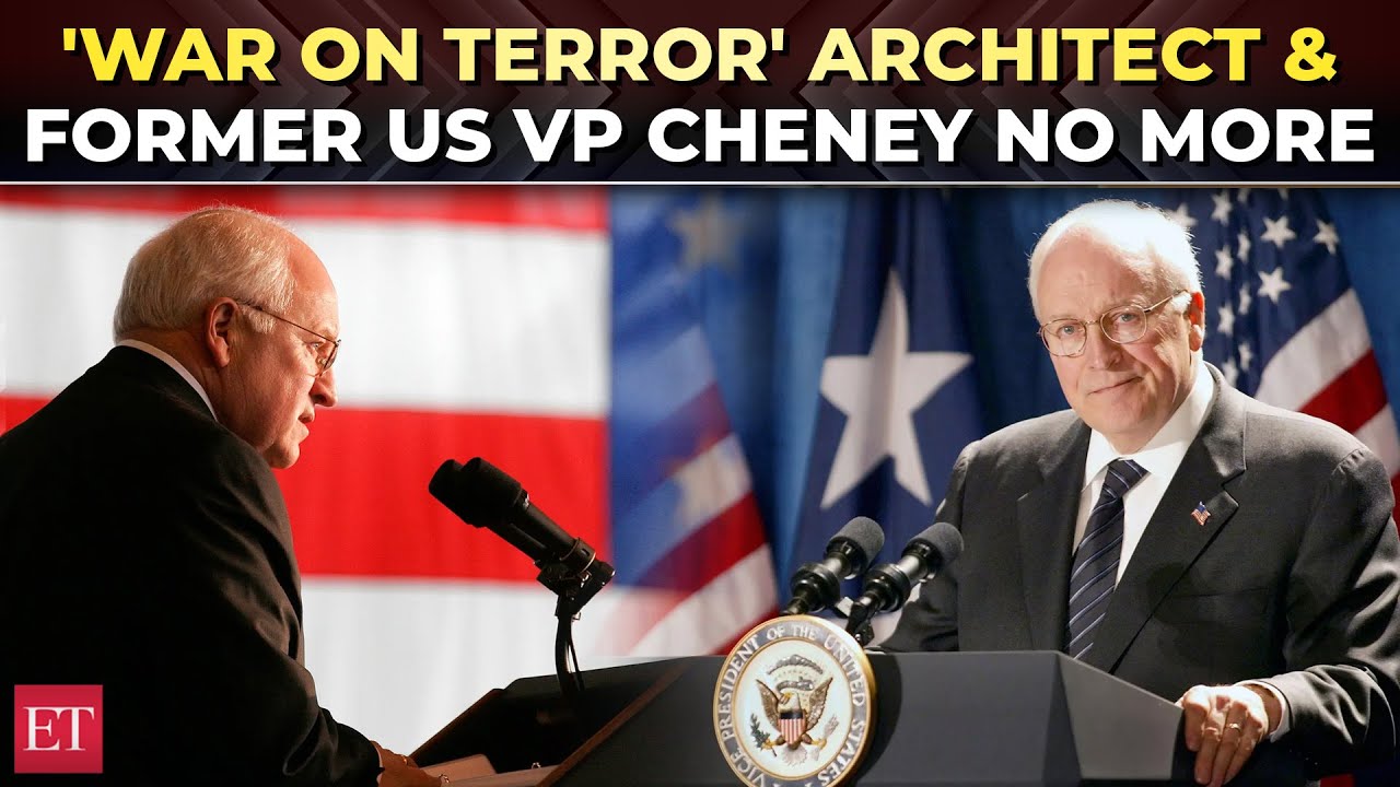 Former US VP Dick Cheney, who shaped ‘war on terror’ & served under ...