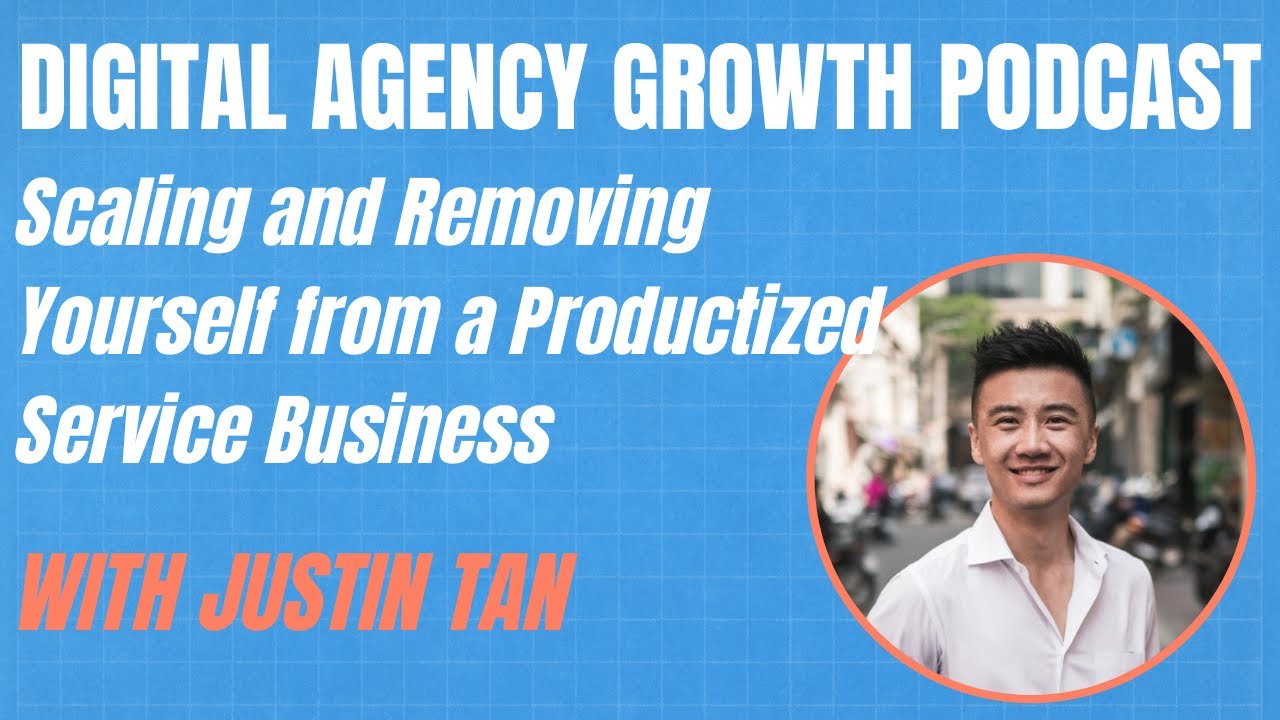 Justin Tan on Scaling and Removing Yourself from a Productized Service ...