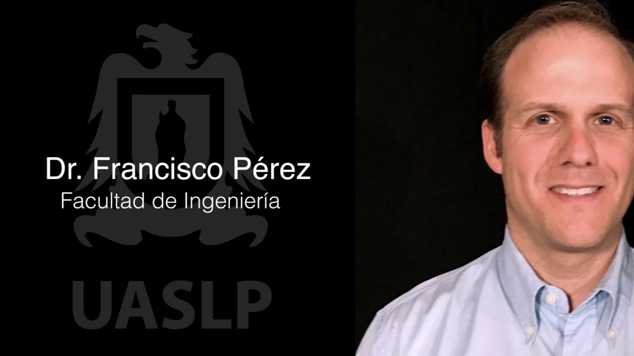 Dr. Francisco Pérez (Facultad de Ingeniería) - YouTube