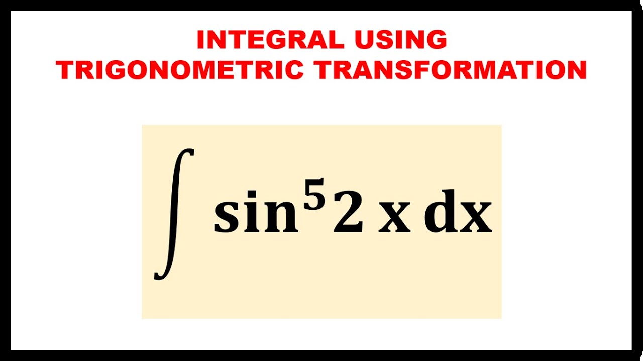 INTEGRAL OF SIN 5 2X TRIGONOMETRIC TRANSFORMATION YouTube