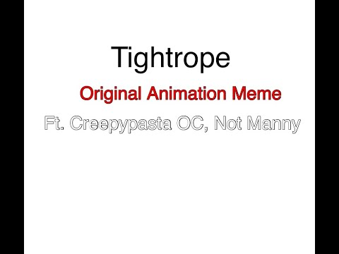 TIGHTROPE//ORIGINAL ANIMATION MEME (ft. Creepypasta OC, Not Manny ...