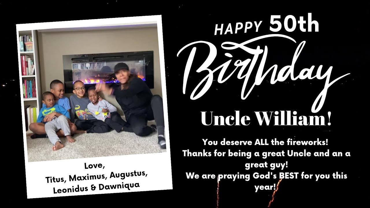 Happy 50th Birthday Uncle William! - YouTube