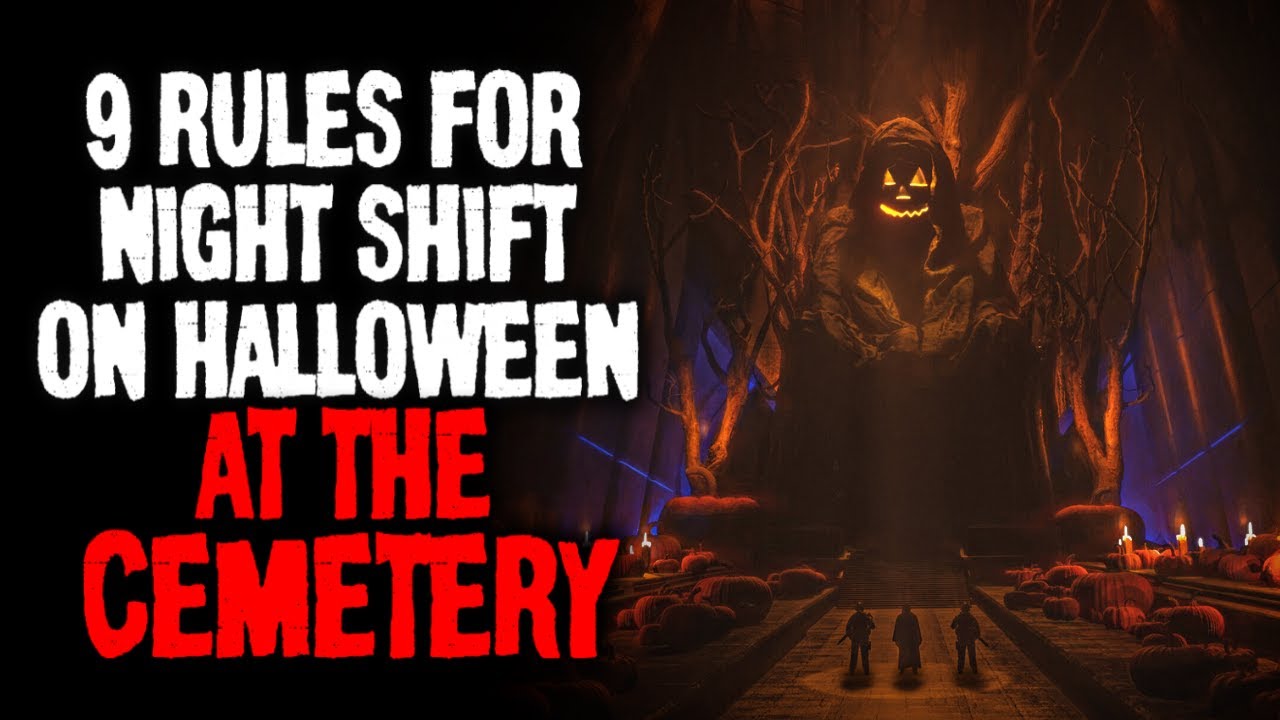 "9 Rules For Night Shift On Halloween At The Cemetery" Creepypasta ...