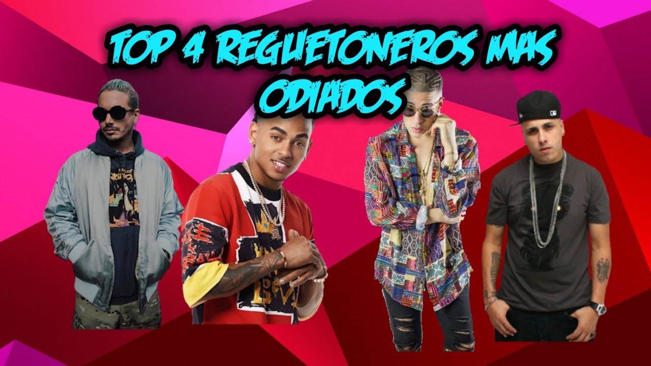 Top 4 Reguetoneros Mas Odiados - YouTube