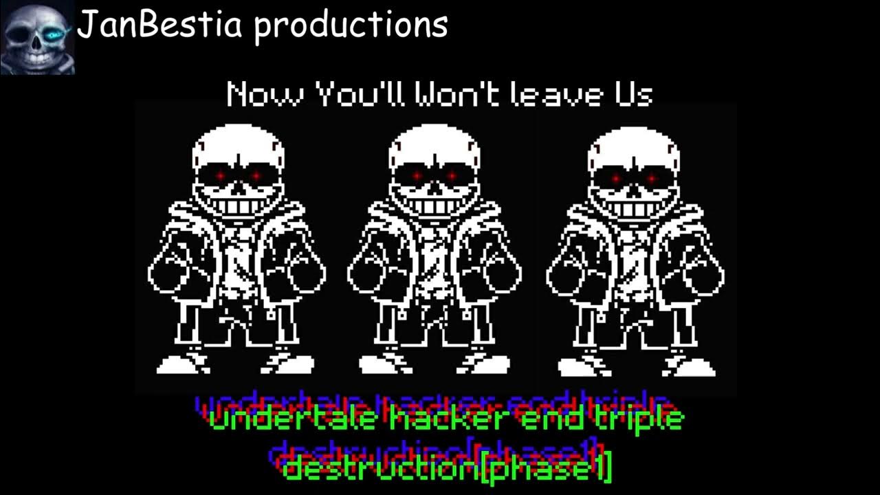 undertale hacker end triple destruction[phase1] - Now You'll Won't leave Us - YouTube