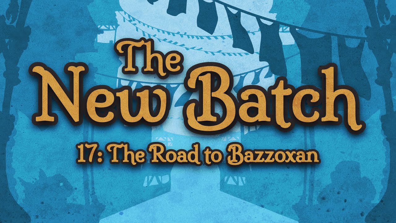 The New Batch EP17: The Road to Bazzoxan - YouTube