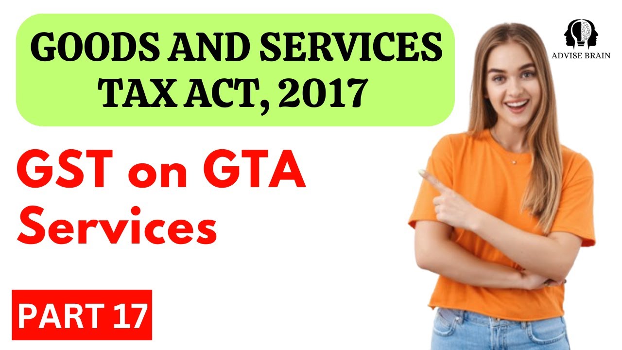 GST on GTA Services | Part 17 | GST Act 2017 #gst #gta #tax #gstnews ...