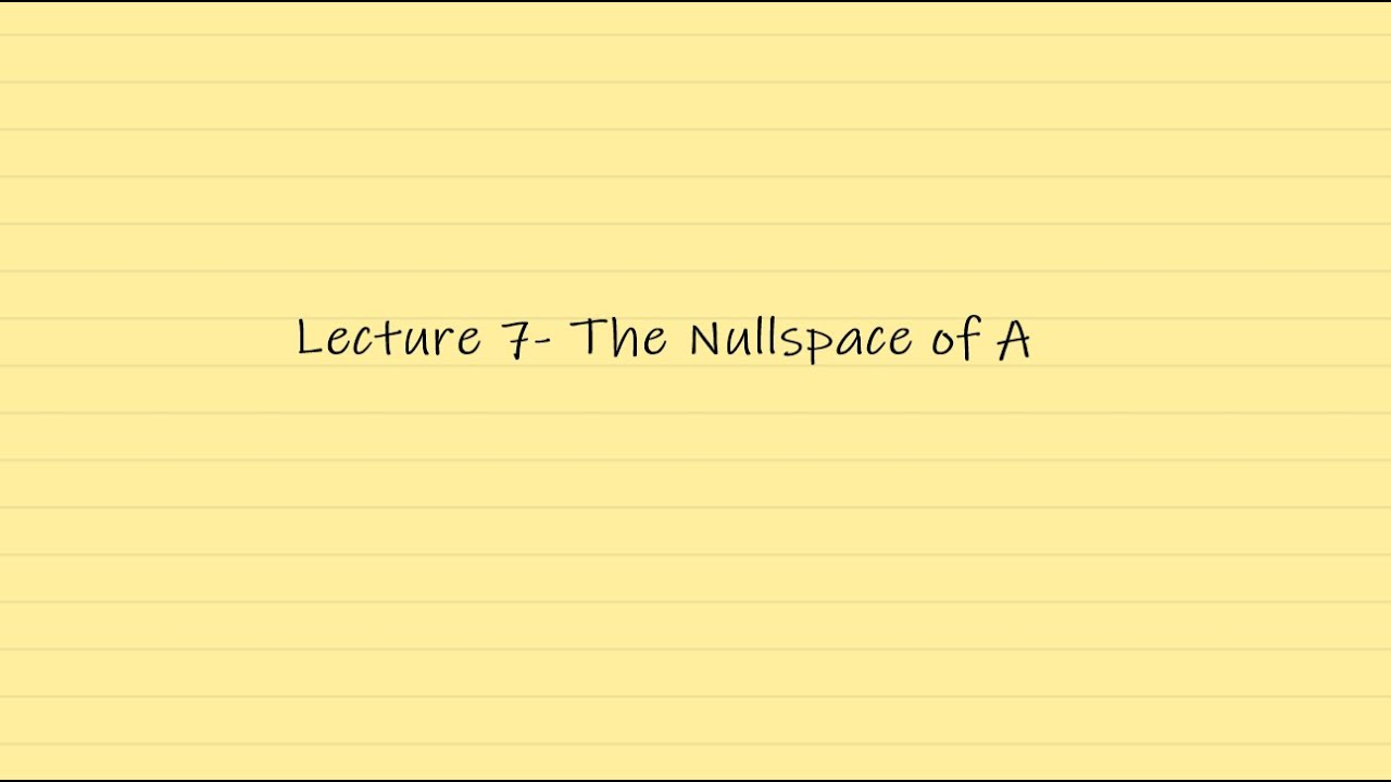 Linear Algebra Lecture 7 The Null Space Of A YouTube linear-algebra-lecture-7-the-null-space-of-a-youtube