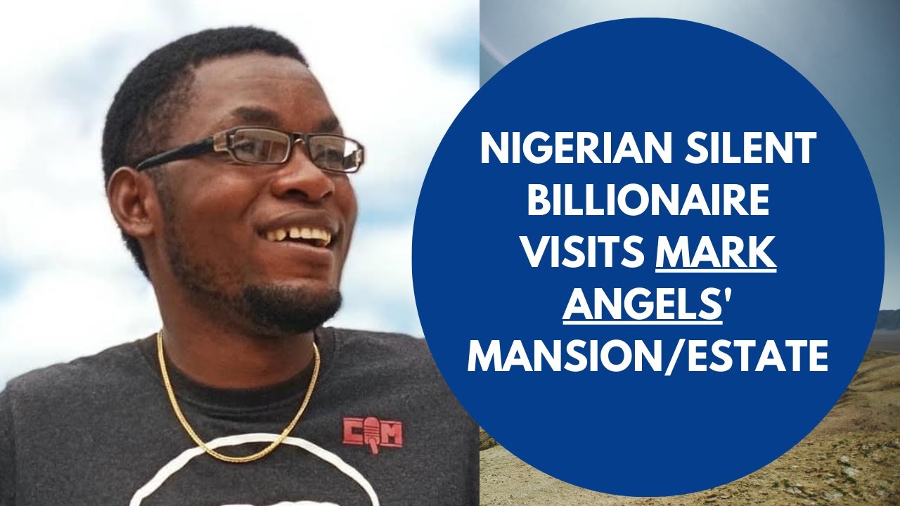MARK ANGELS' LAVISH ESTATE/A NIGERIAN SILENT BILLIONAIRE IN AWE# ...