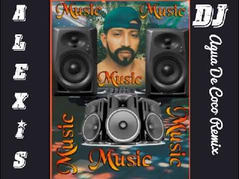 Agua De Coco Remix Alexis DJ - YouTube