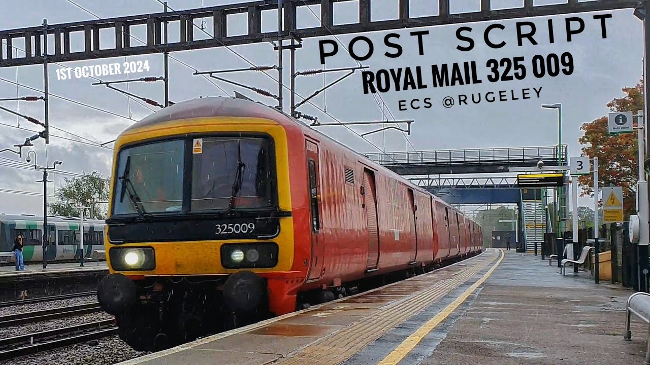 POST SCRIPT : ROYAL MAIL 325009 LAST ECS TO DAVENTRY @RUGELEY 1.10.24 ...