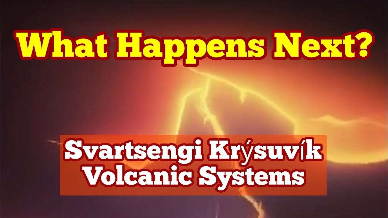 What Will Happen Next In Iceland Svartsengi Krýsuvík Volcanic Systems ...