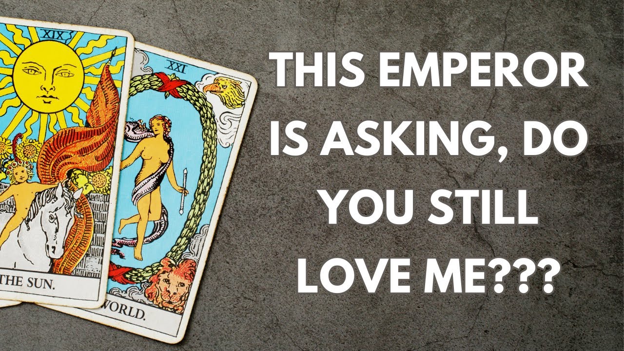 Love Tarot Reading - This Emperor is asking, Do you still love me ...