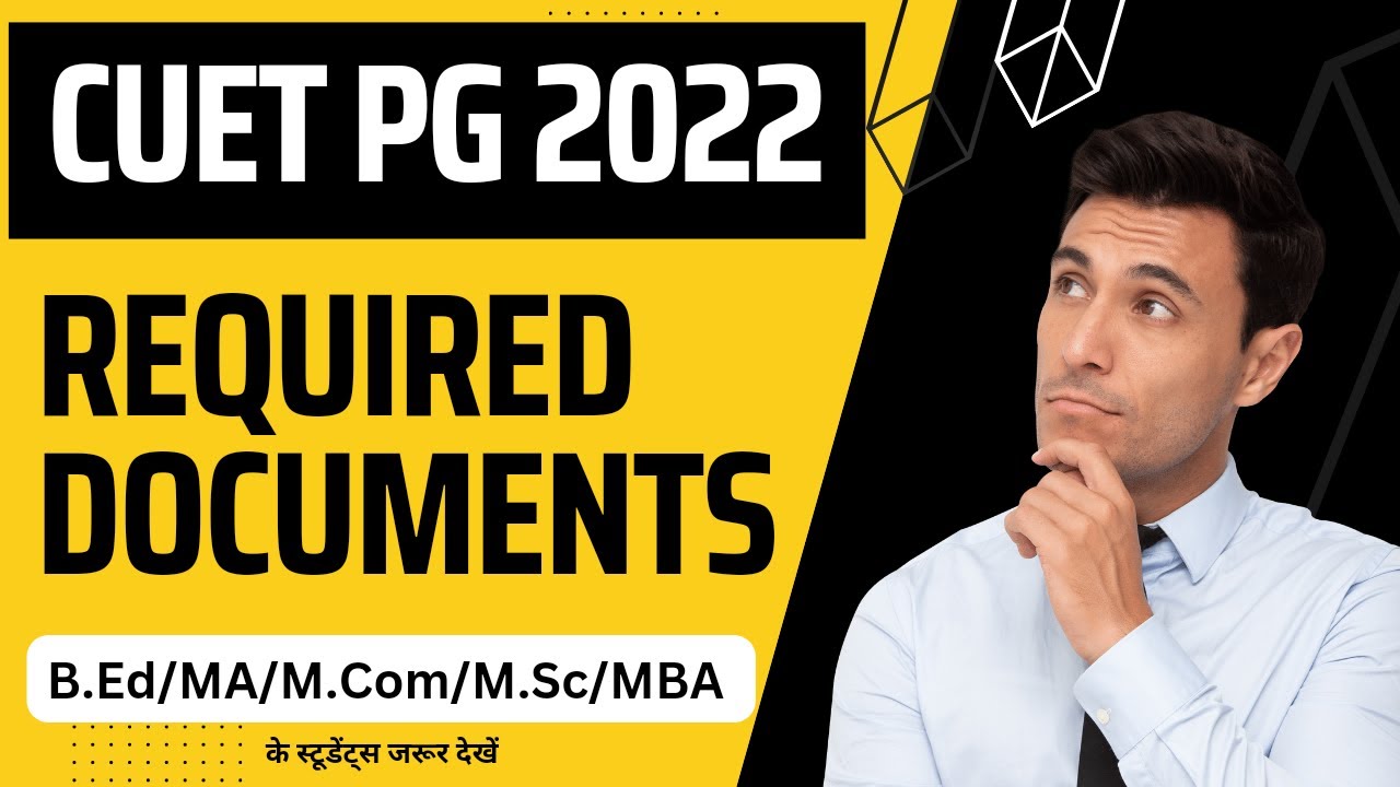 CUET PG Documents 2022||CUET PG Required Documents||CUET PG Important ...