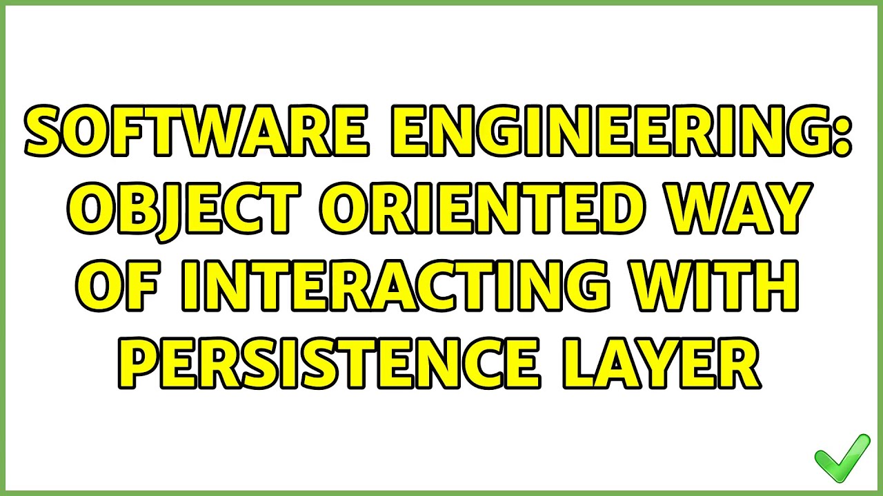 Software Engineering Object Oriented Way Of Interacting With Persistence Layer Youtube