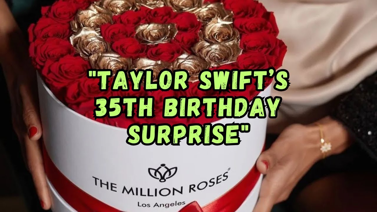 Taylor Swift’s 35th Birthday Surprise with Travis Kelce: Roses ...
