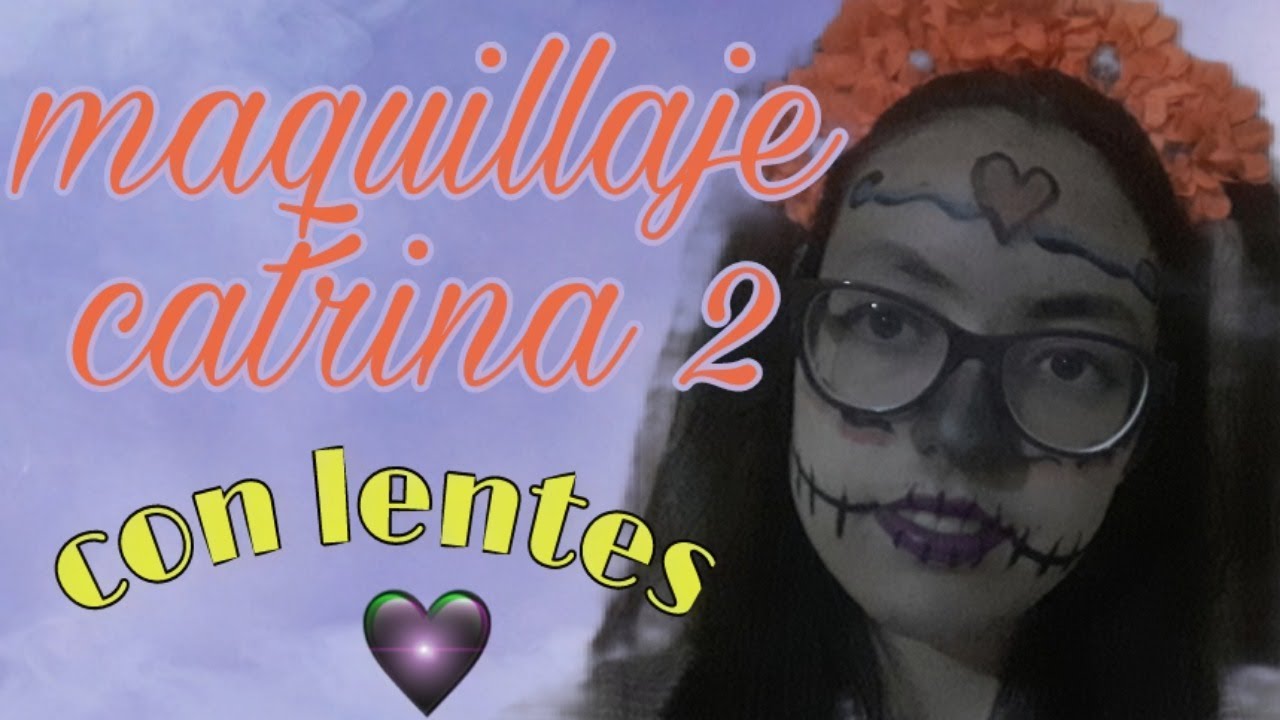 Segundo maquillaje de catrina. (¡¡con lentes!!) - YouTube