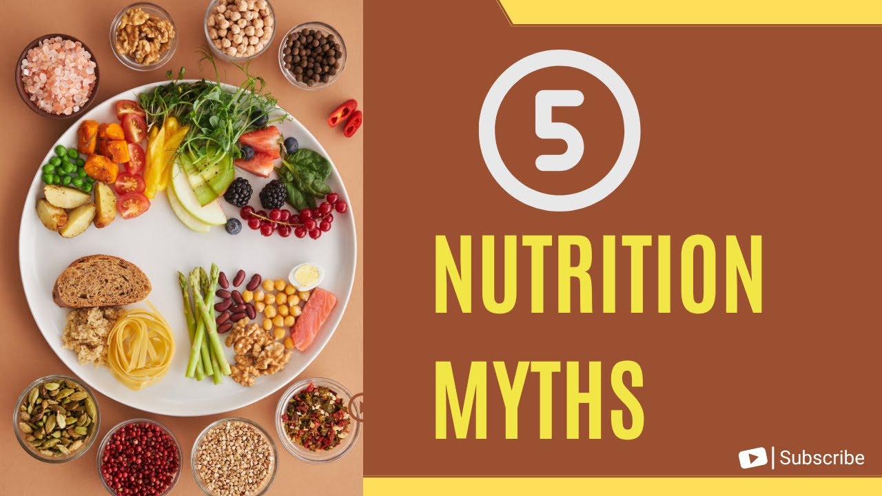 Nutrition : Uncover 5 Common Nutrition and Eating Myths ! - YouTube