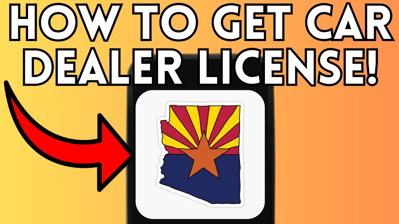 How to Get a Car Dealer License in Arizona (Full Guide) 2025! - YouTube
