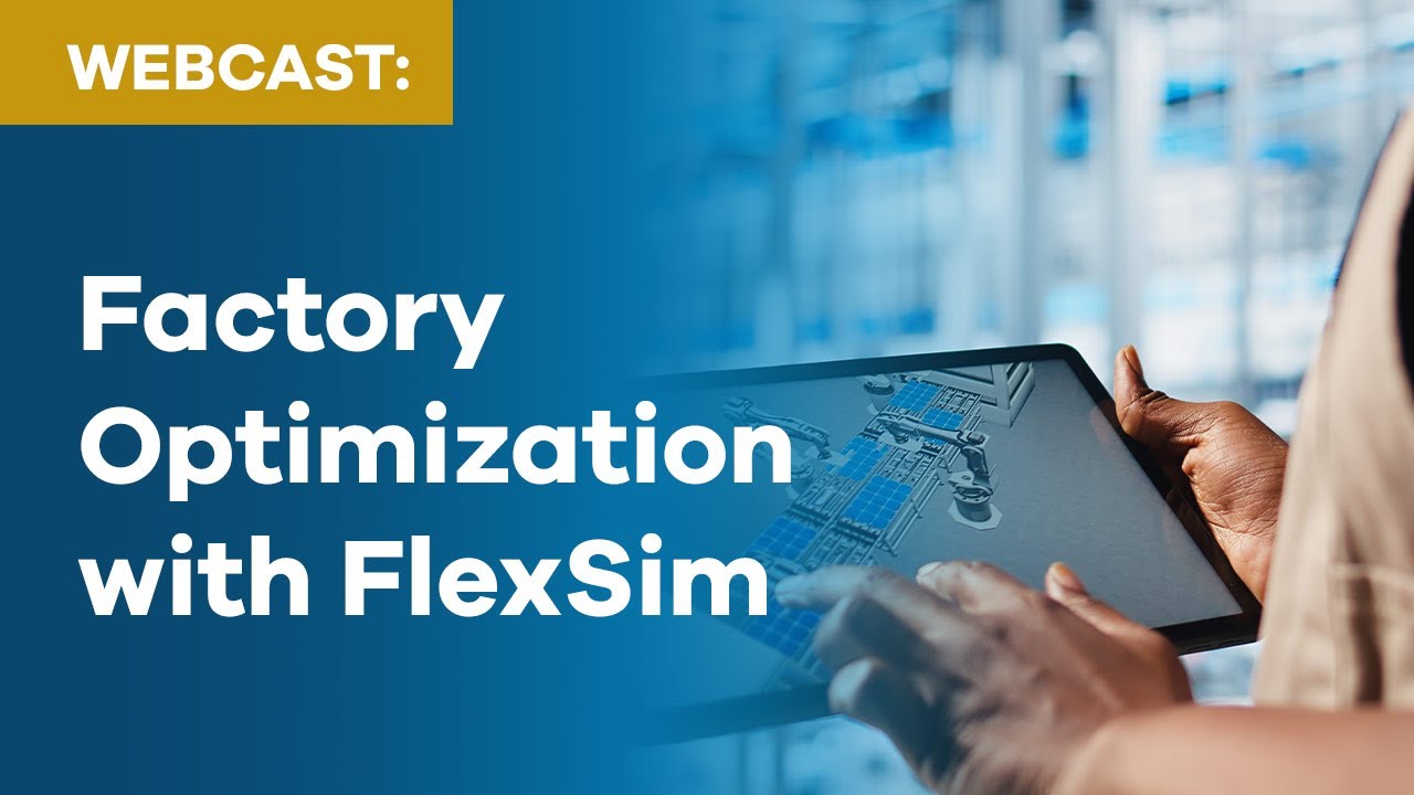 From Guesswork to Greatness: Factory Optimization with FlexSim - YouTube