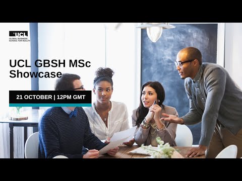 UCL GBSH MSc Showcase - 21 October 2021
