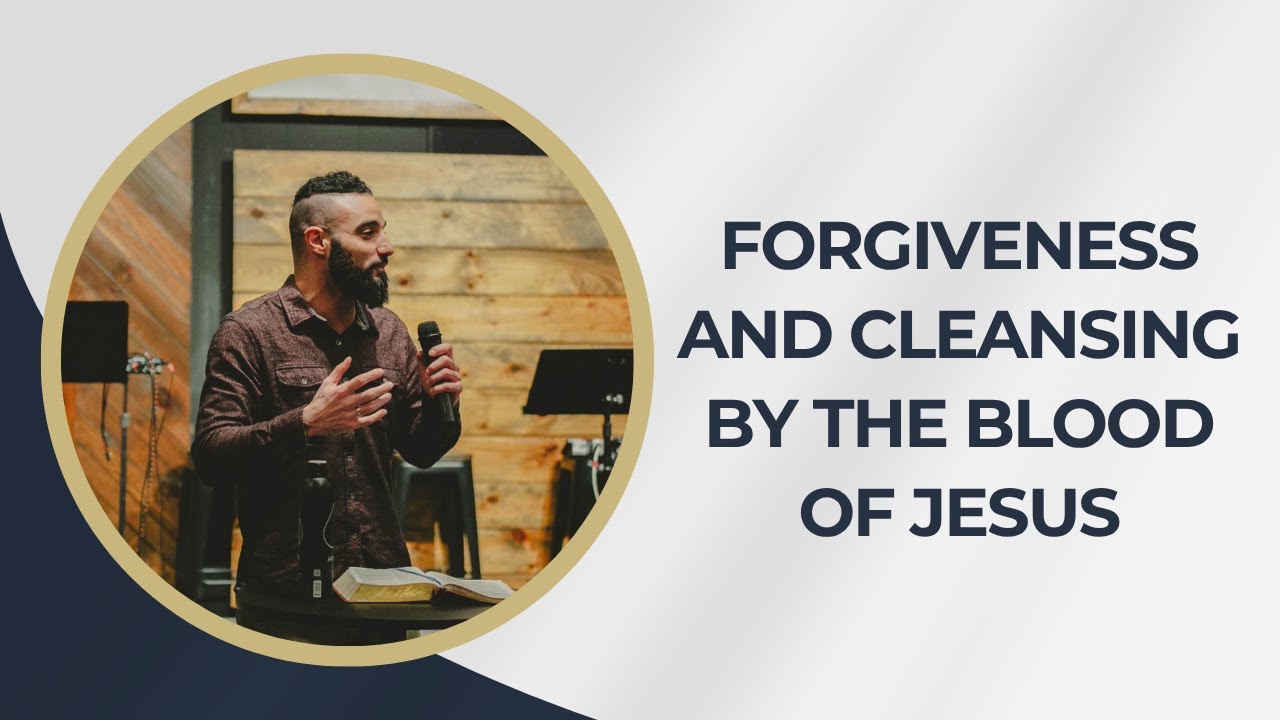 Forgiveness and Cleansing by the Blood of Jesus - YouTube