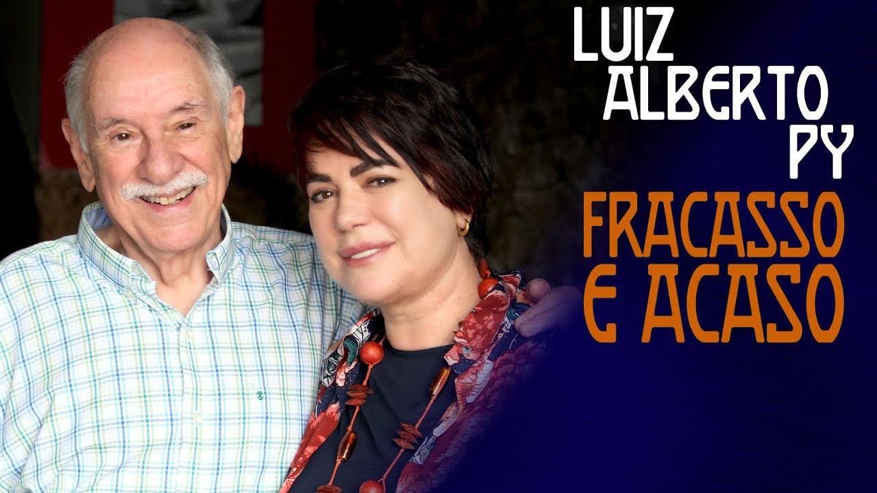 Fracasso e acaso - Luiz Alberto Py - YouTube