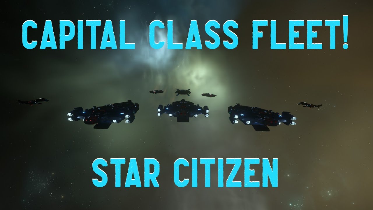Star Citizen CAPITAL CLASS FLEET! | ITC 1st Fleet - YouTube