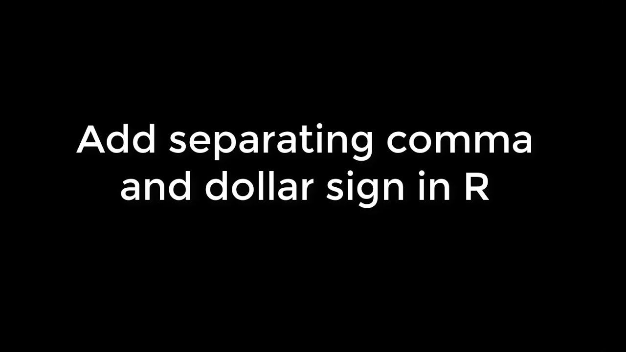 Learning R: 23 Add separating Commas and dollar sign in R - YouTube