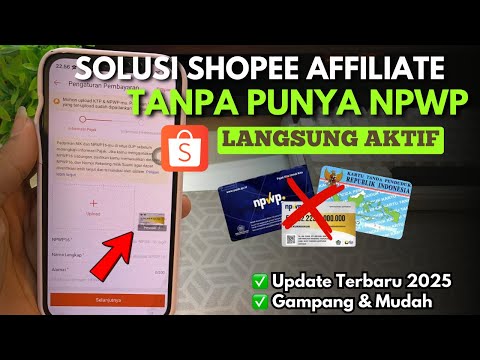 Tidak Punya NPWP Shopee Affiliate? Ini Solusinya Daftar Affiliate Tanpa NPWP Terbaru 2025