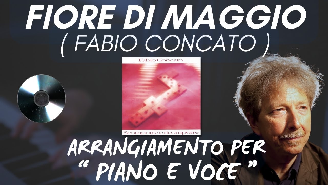Fiore Di Maggio - Arrangiamento piano e voce (Fabio Concato) - YouTube