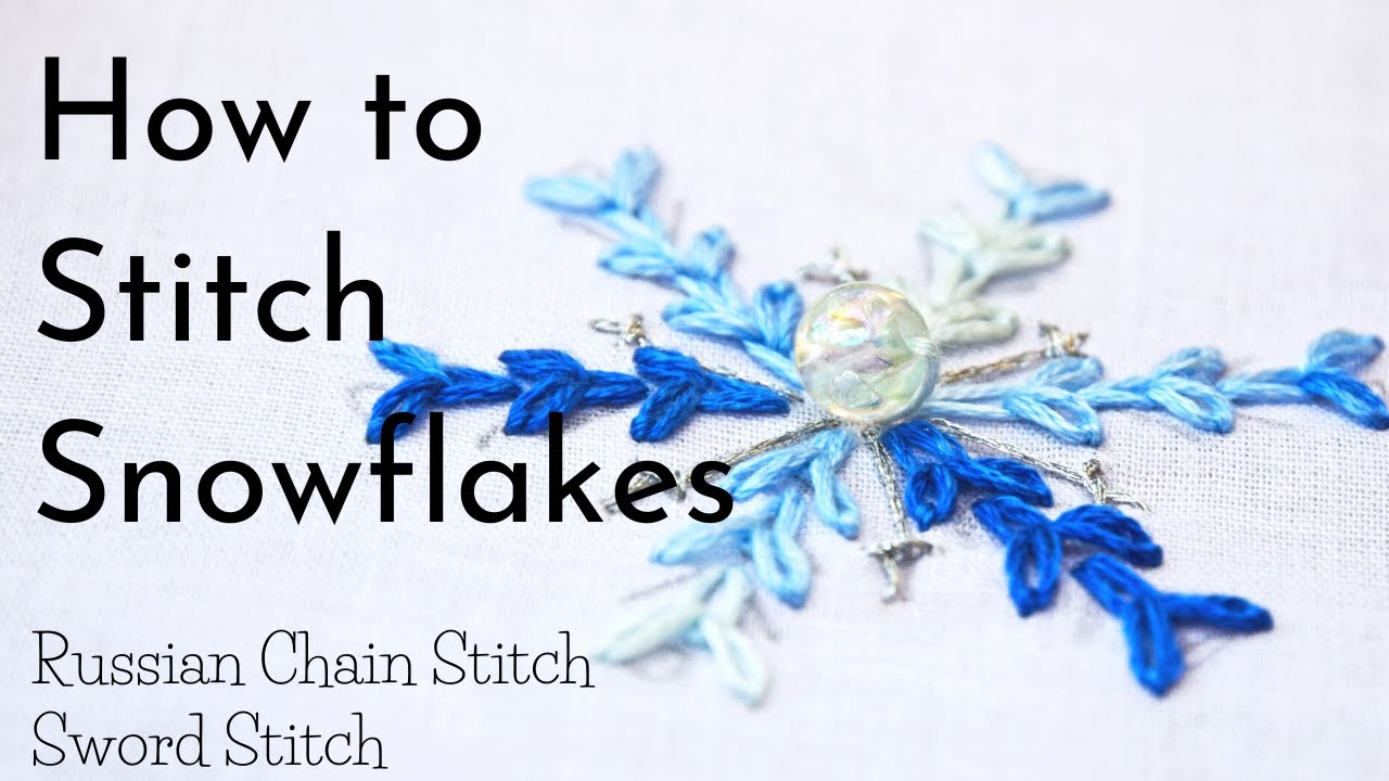 How to Stitch Snowflakes | Russian Chain Stitch & Sword Stitch - YouTube