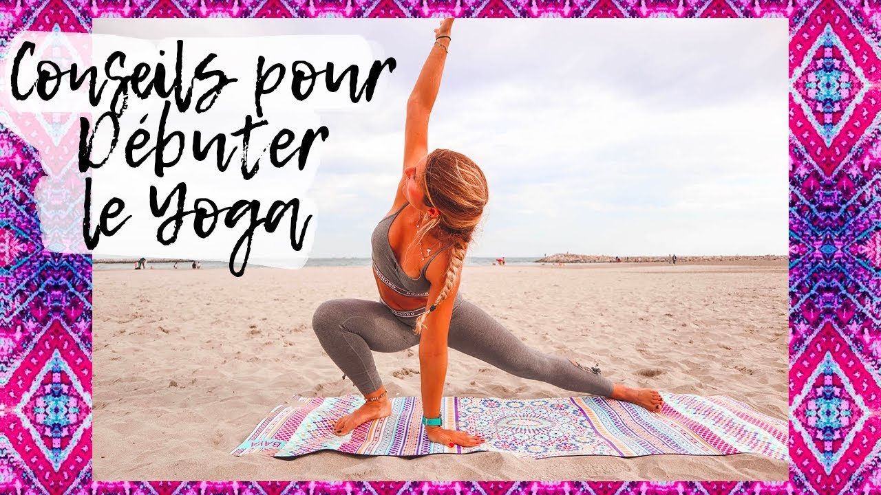 Mes Conseils pour Bien Débuter le Yoga 🙏 - YouTube