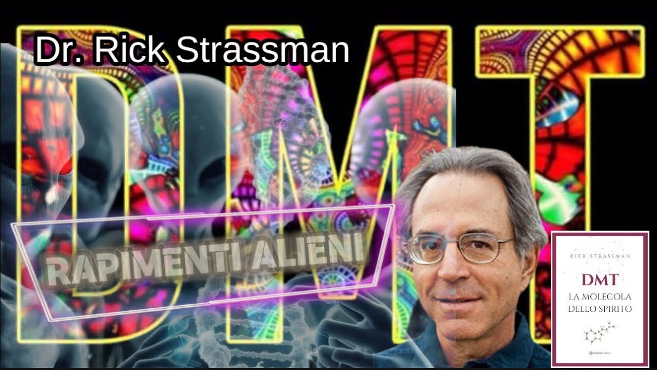Dr RICK STRASSMAN: DMT E ABDUCTION ALIENE - YouTube