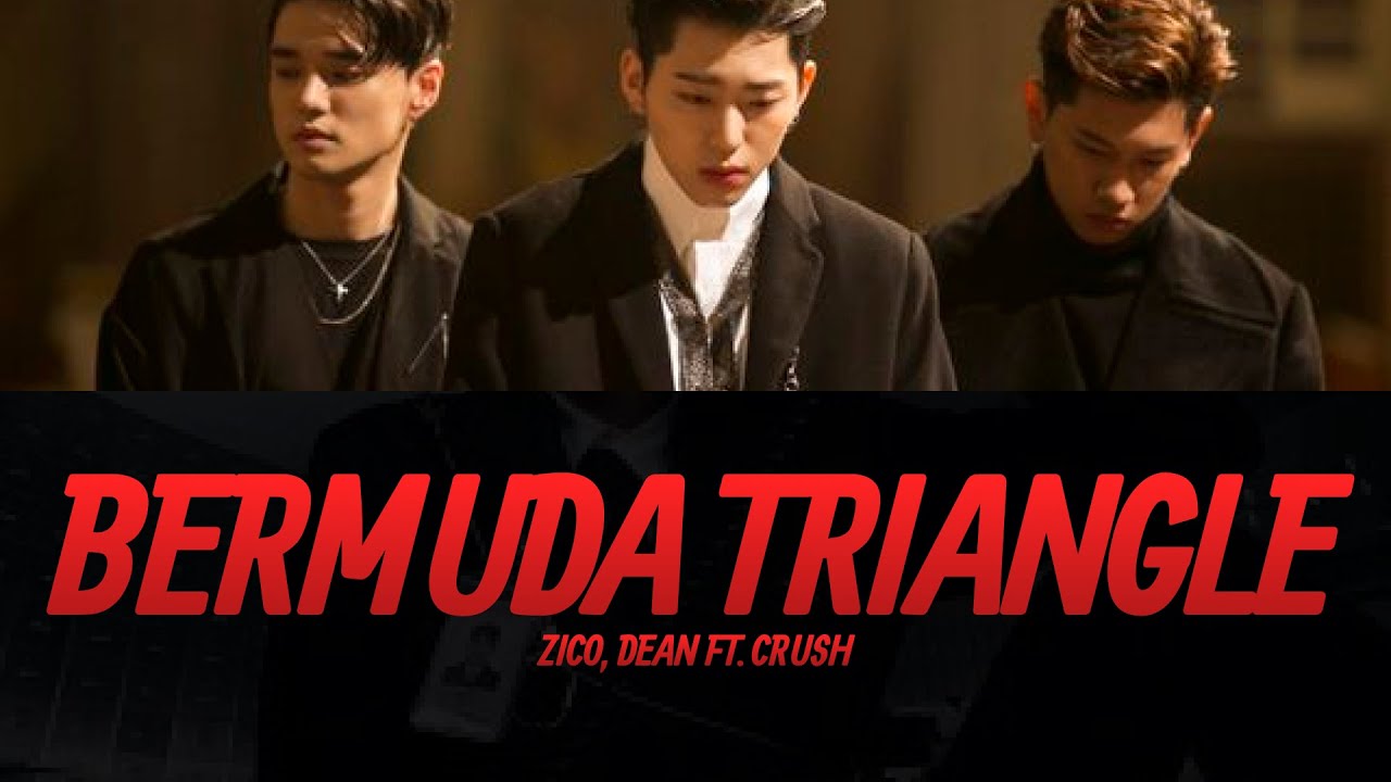 지코 (ZICO) - BERMUDA TRIANGLE (Feat. Crush, DEAN) Lyrics Video ...