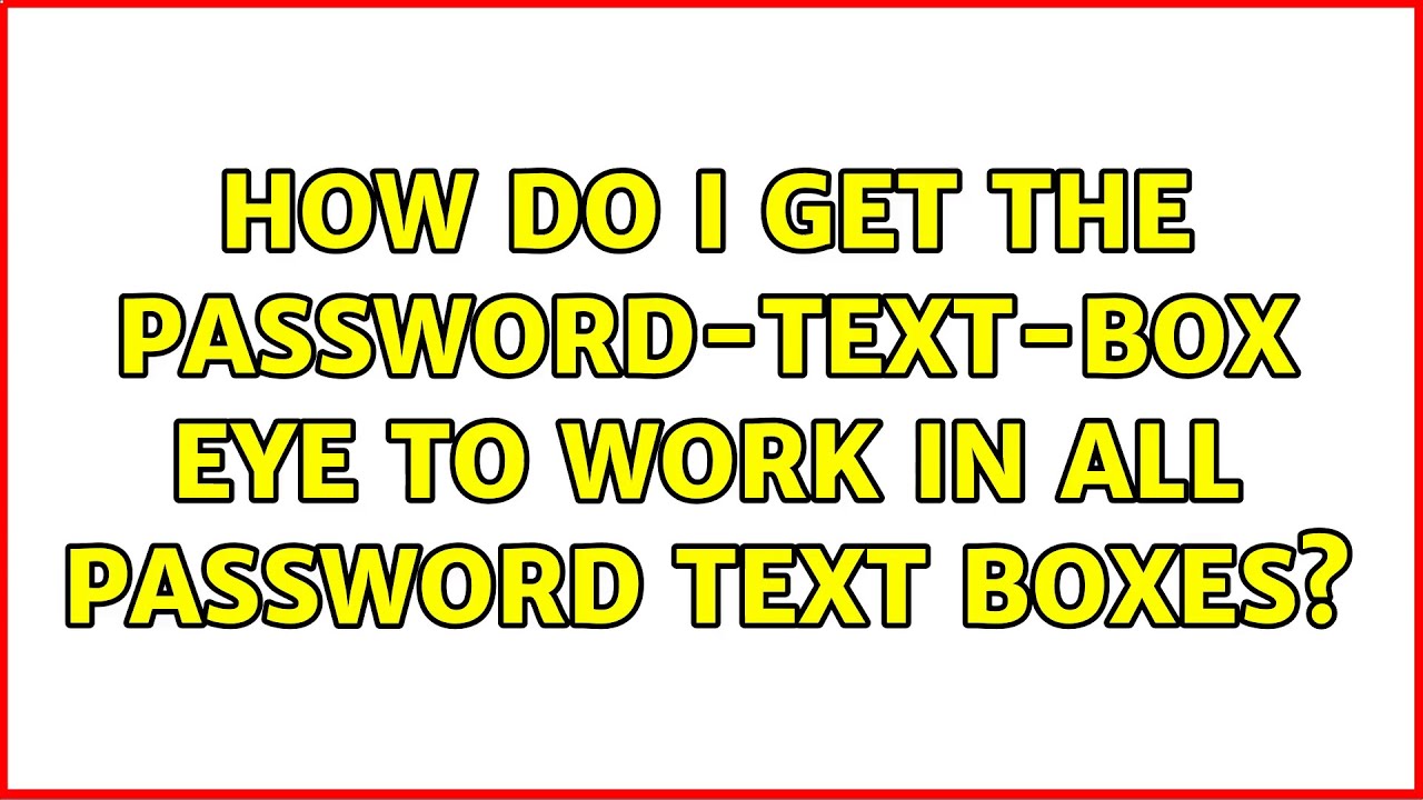 How do I get the password-text-box eye to work in all password text ...