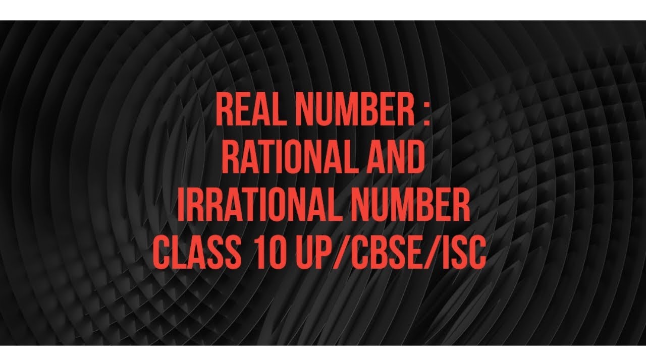 Real Number : Rational and Irrational Number (Numerical) for Class 10 ...