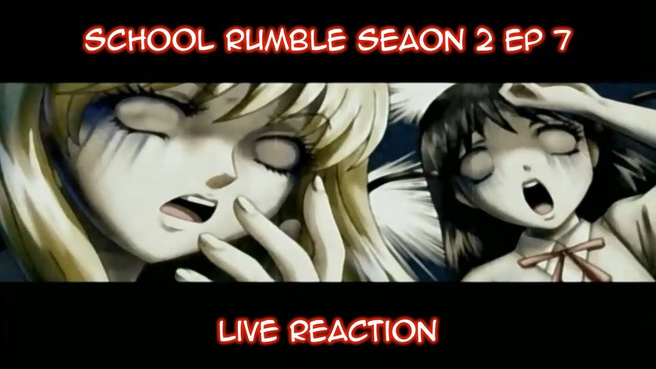 School Rumble Season 2 Ep 7 Live Reaction *Read Description* - YouTube
