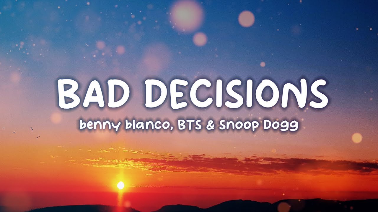 Benny blanco, BTS & Snoop Dogg - Bad Decisions (Lyrics) - YouTube