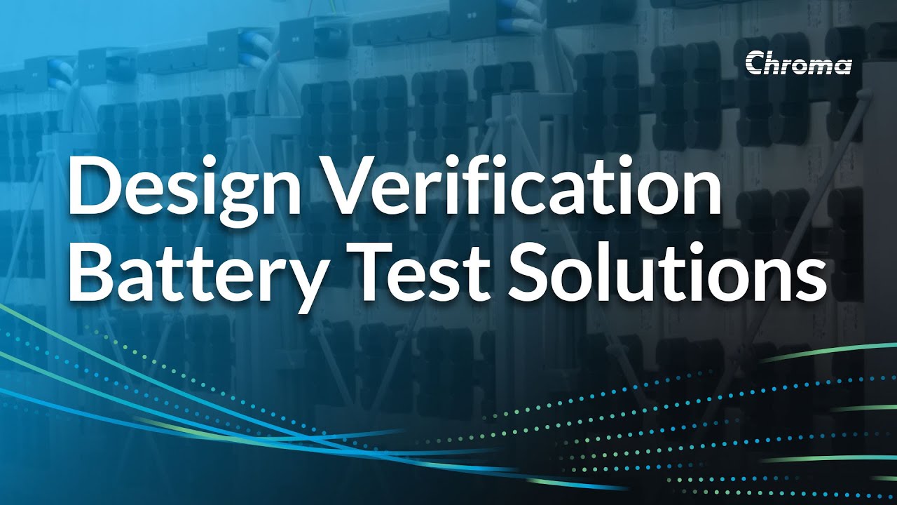 Design Verification Battery Test Solutions from Chroma Systems ...