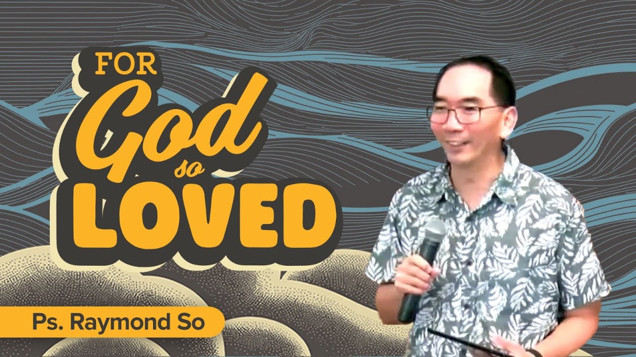 For God so loved :: Pastor Raymond So - YouTube