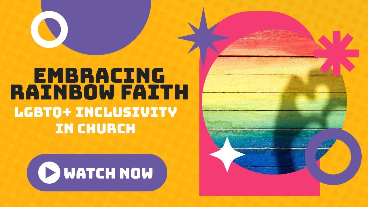 Embracing Rainbow Faith: LGBTQ+ Inclusivity in Church - YouTube